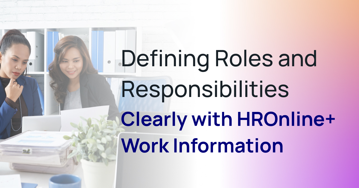 Defining Roles and Responsibilities Clearly with HROnline+ Work Information
