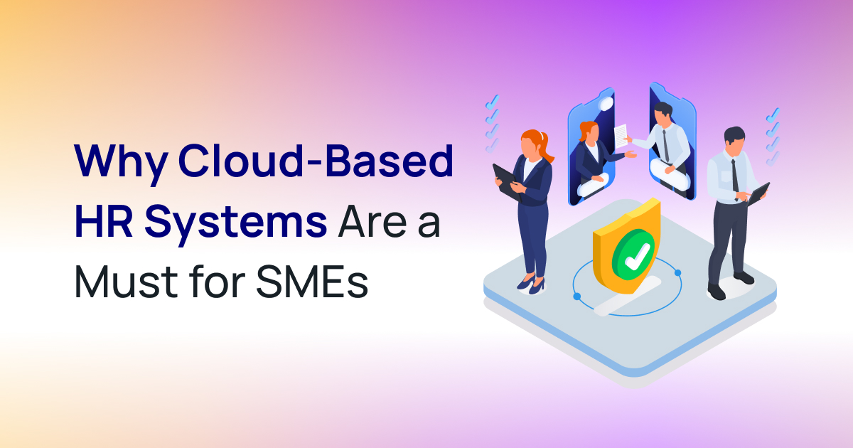 Why Cloud-Based HR Systems Are a Must for SMEs - HROnline+ - The Future of HR All in One Place